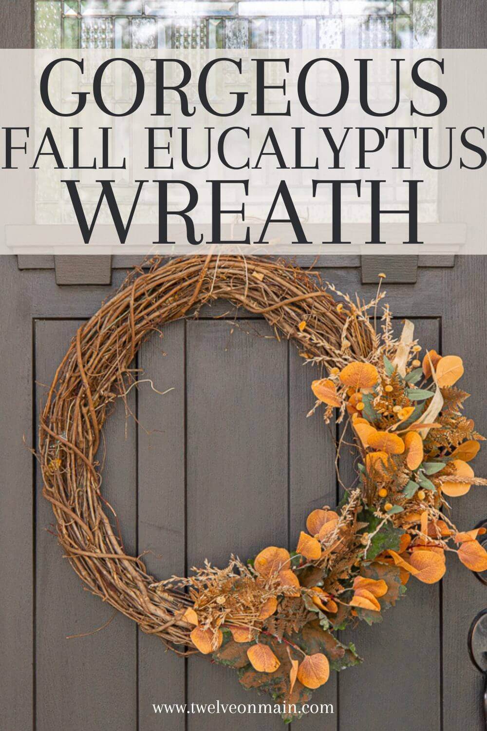 Gorgeous DIY Fall Eucalyptus Wreath - Twelve On Main